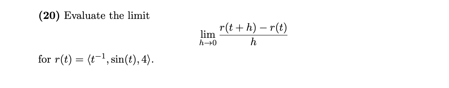 Solved (20) Evaluate the limit r(t+h) - r(t) lim h +0 h for | Chegg.com
