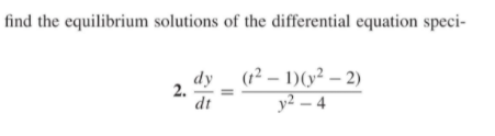 Solved find the equilibrium solutions of the differential | Chegg.com