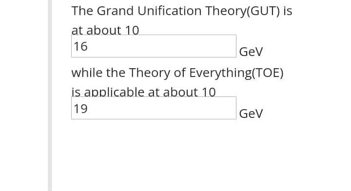 Solved The Grand Unification Theory(GUT) is at about 10 16 | Chegg.com