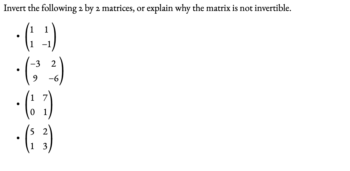 Solved Invert the following 2 by 2 matrices, or explain why | Chegg.com