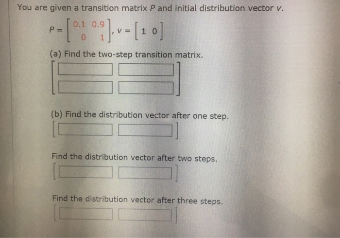 Solved You are given a transition matrix P and initial | Chegg.com