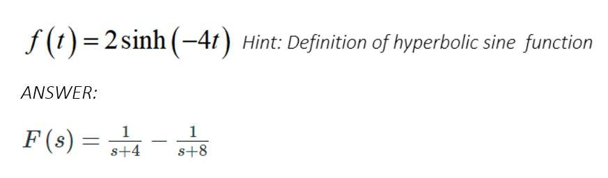 Solved f(t)= 2 sinh (-41) Hint: Definition of hyperbolic | Chegg.com