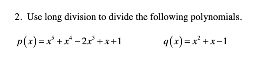 Solved 2. Use long division to divide the following | Chegg.com