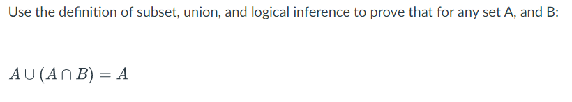 Solved Use the definition of subset, union, and logical | Chegg.com