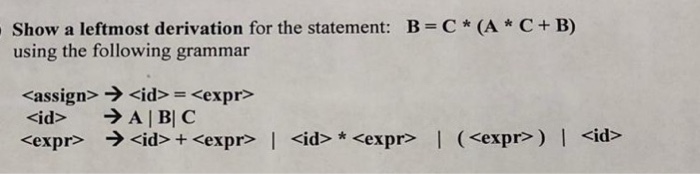 Solved Show a leftmost derivation for the statement: using | Chegg.com
