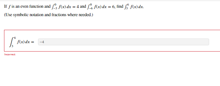 Solved If f is an even function and ∫−30f(x)dx=4 and | Chegg.com