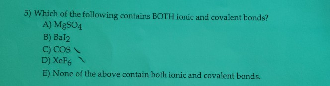 Solved 5) Which of the following contains BOTH ionic and | Chegg.com