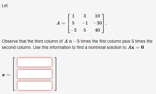 Solved A=⎣⎡15−33−1510−3040⎦⎤. Observe that the third column | Chegg.com