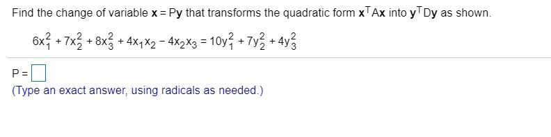Solved Find the change of variable x Py that transforms the | Chegg.com