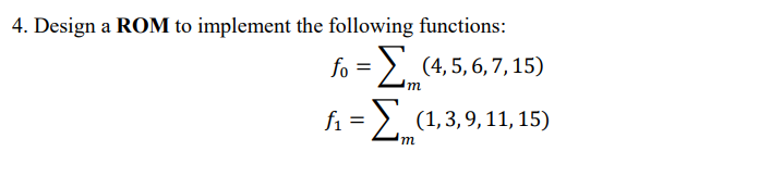 Solved 4. Design a ROM to implement the following functions: | Chegg.com