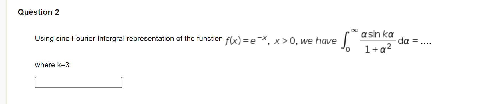 Solved Using sine Fourier Intergral representation of the | Chegg.com