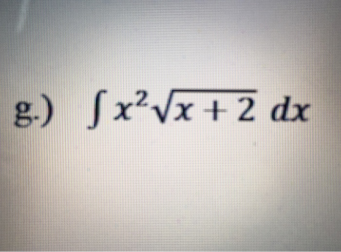 Solved Evaulate the integral Integral x^2 squarerootof x + | Chegg.com