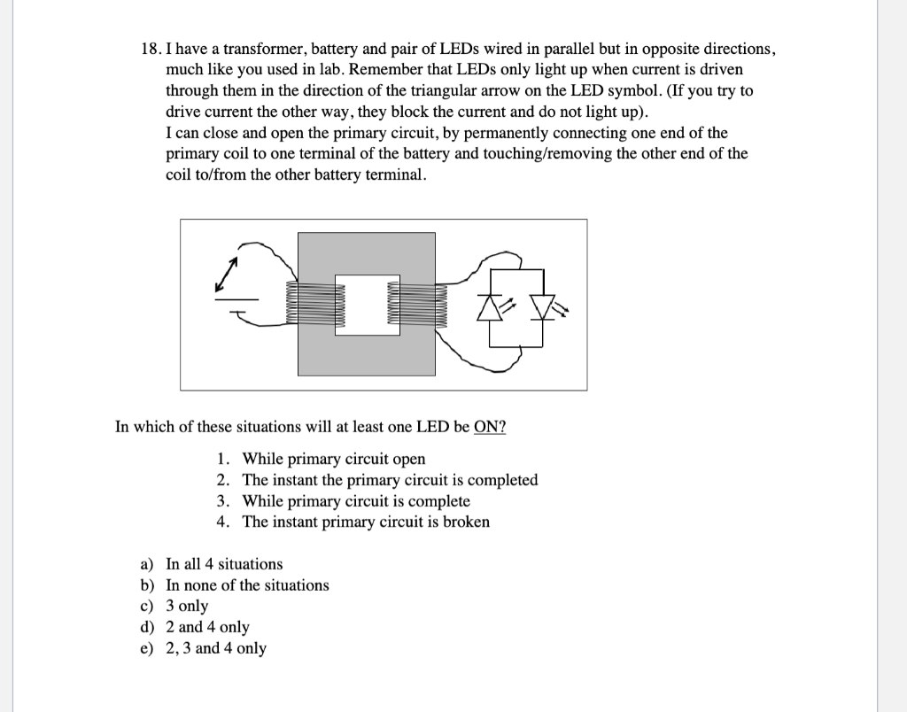 Solved 18. I have a transformer, battery and pair of LEDs | Chegg.com