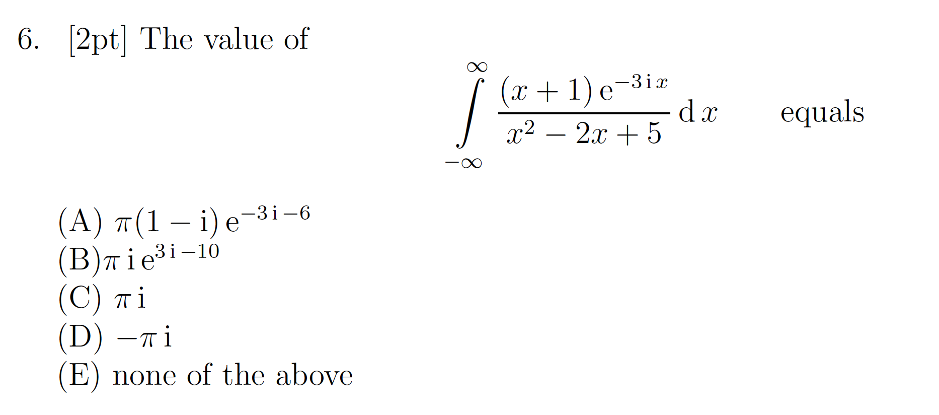 Solved 6. [2pt] The value of 8 -3ix / (x + 1) e dx x2 – 2x + | Chegg.com