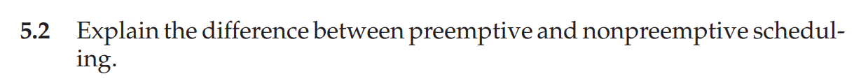 Solved 5.2 Explain the difference between preemptive and | Chegg.com