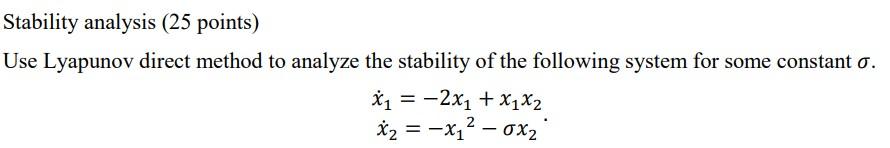 Solved Stability analysis ( 25 points) Use Lyapunov direct | Chegg.com Solved Stability analysis ( 25 points) Use Lyapunov direct | Chegg.com