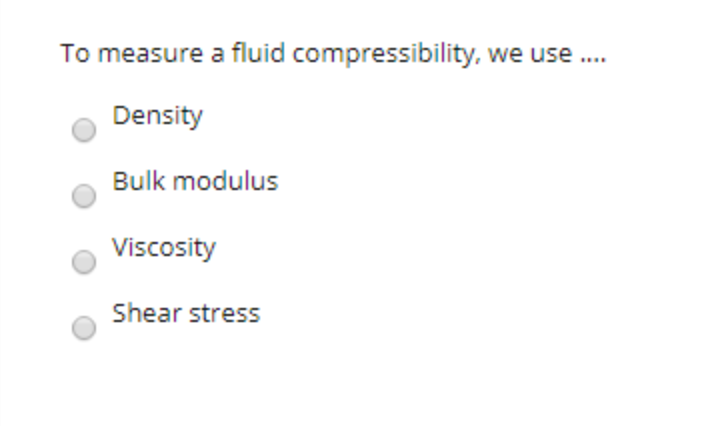 Solved To measure a fluid compressibility, we use .... | Chegg.com