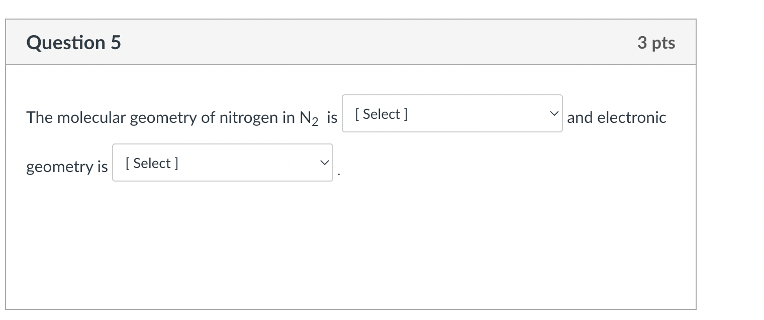 Solved Question 5The molecular geometry of nitrogen in N2 | Chegg.com
