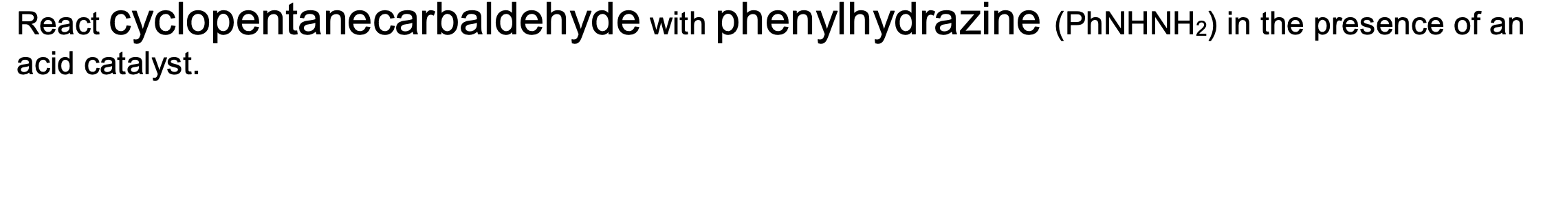 Solved React cyclopentanecarbaldehyde with phenylhydrazine | Chegg.com