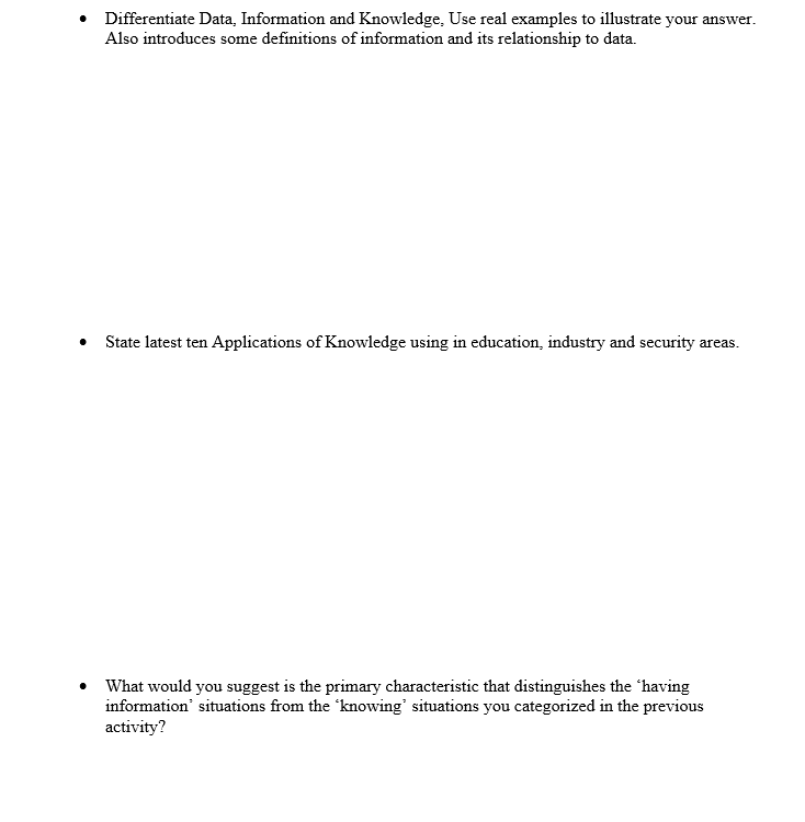 Solved Differentiate Data, Information and Knowledge. Use | Chegg.com