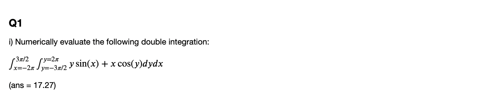 Solved Q1 i) Numerically evaluate the following double | Chegg.com