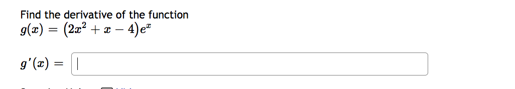 Solved Find the derivative of the function g(x)=(2x2+x−4)ex | Chegg.com