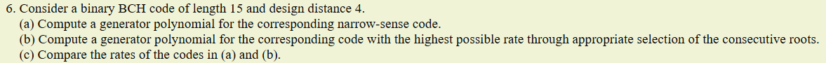 Solved 6. ﻿Consider a binary BCH code of length 15 ﻿and | Chegg.com