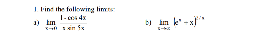 Solved 1. Find the following limits: 1- cos 4x a) lim X+0 x | Chegg.com