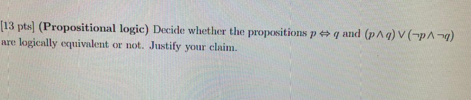 Solved [13 pts) (Propositional logic) Decide whether the | Chegg.com