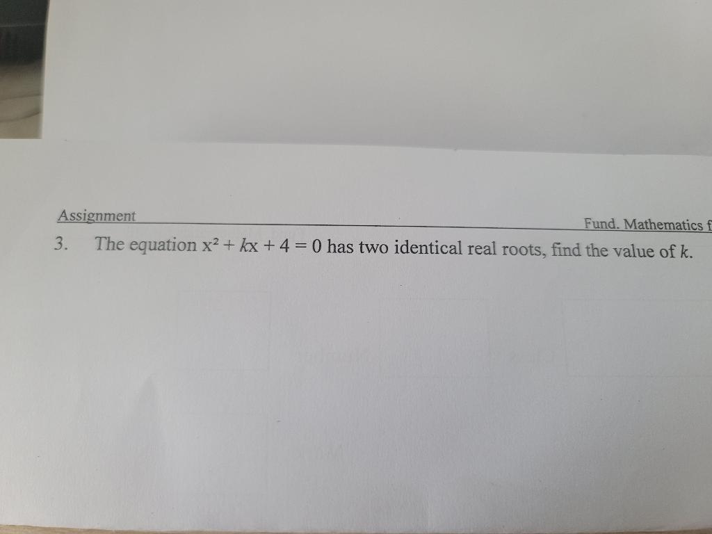 Solved The equation x2+kx+4=0 has two identical real roots, | Chegg.com