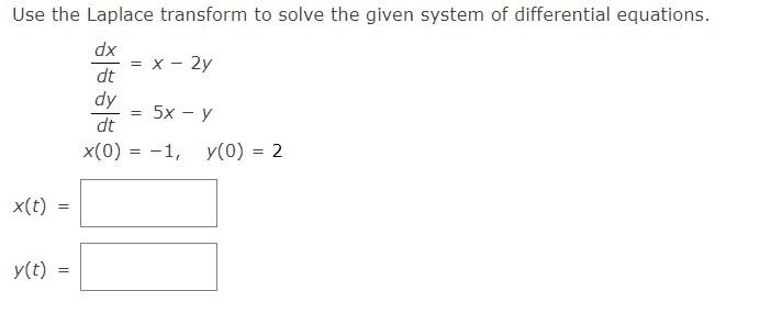 Solved Use the Laplace transform to solve the given system | Chegg.com