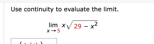 Solved Use continuity to evaluate the limit.limx→5x29-x22 | Chegg.com