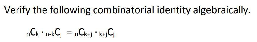 Solved Verify the following combinatorial identity | Chegg.com