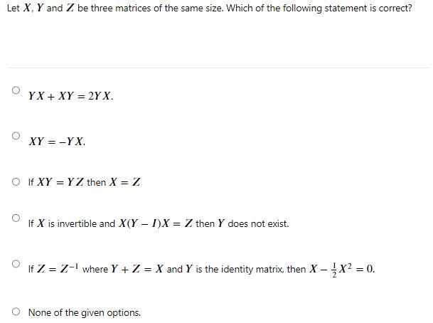 Solved Let X,Y and Z be three matrices of the same size. | Chegg.com