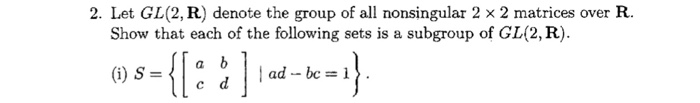 Solved Let GL(2, R) denote the group of all nonsingular 2 x | Chegg.com Solved Let GL(2, R) denote the group of all nonsingular 2 x | Chegg.com