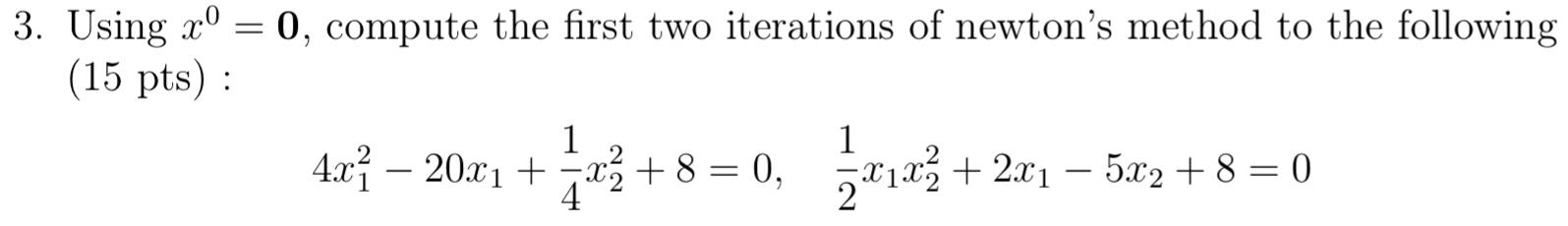 Solved 3. Using x0=0, compute the first two iterations of | Chegg.com