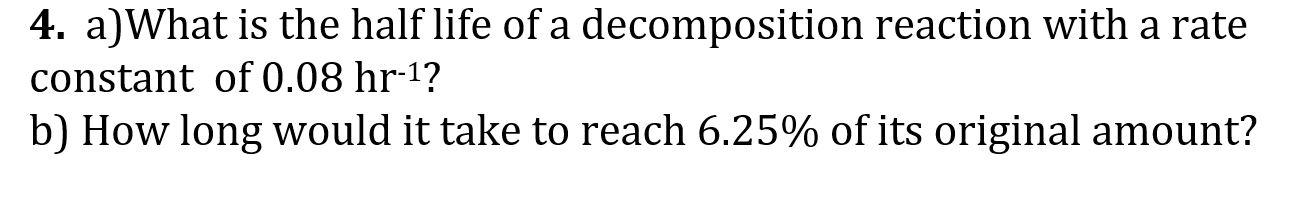 Solved 4. a) What is the half life of a decomposition | Chegg.com