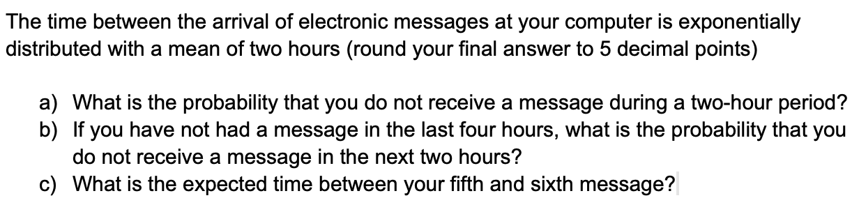 Solved The time between the arrival of electronic messages | Chegg.com