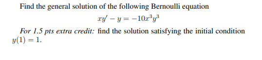 Solved Find the general solution of the following Bernoulli | Chegg.com
