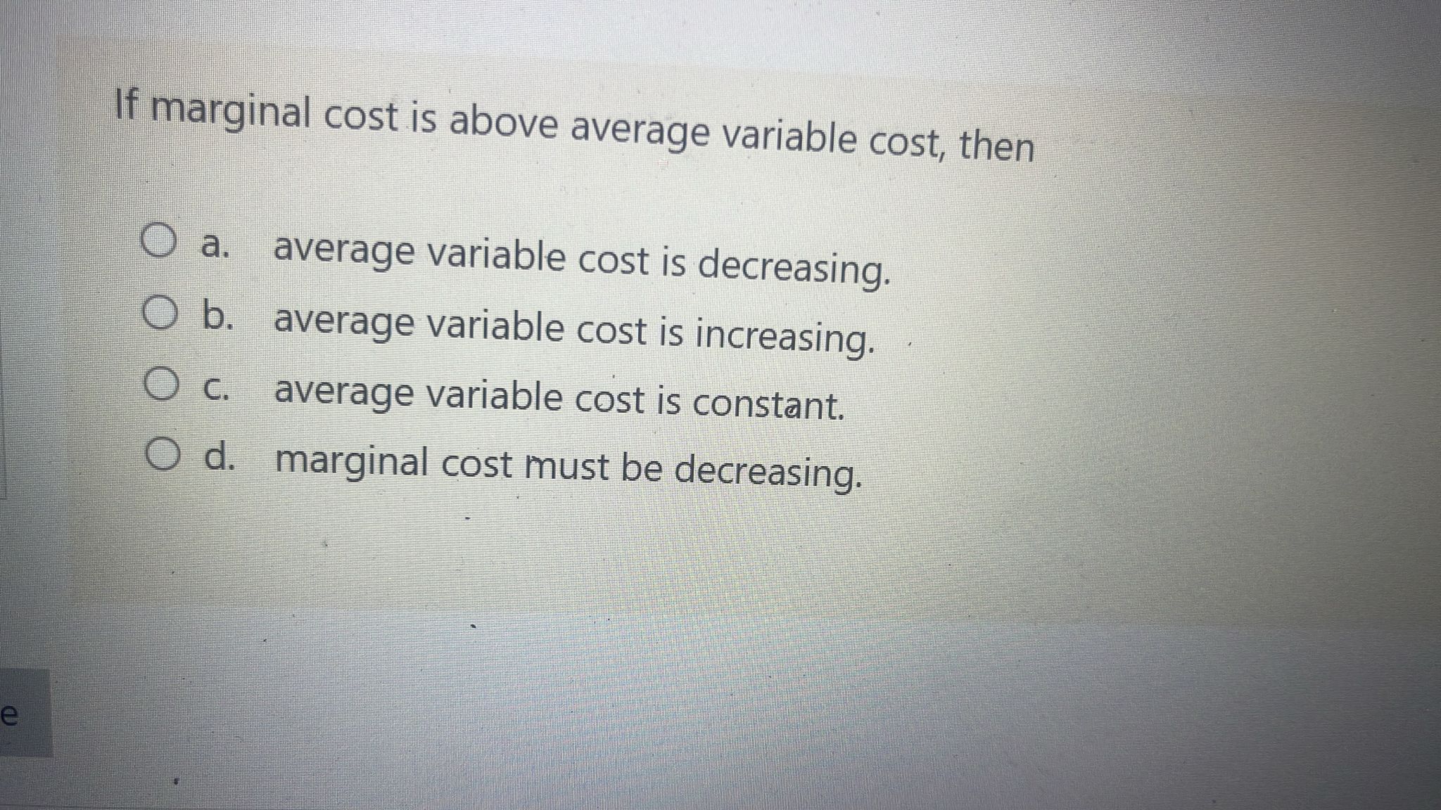 Solved If marginal cost is above average variable cost, | Chegg.com