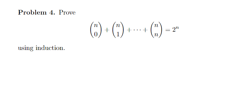 Solved Problem 4. Prove (n0)+(n1)+⋯+(nn)=2n using induction. | Chegg.com