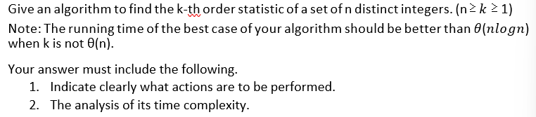 Solved Give an algorithm to find the k-th order statistic of | Chegg.com