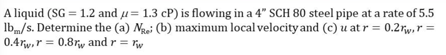 Solved A liquid (SG = 1.2 and u= 1.3 cP) is flowing in a 4" | Chegg.com