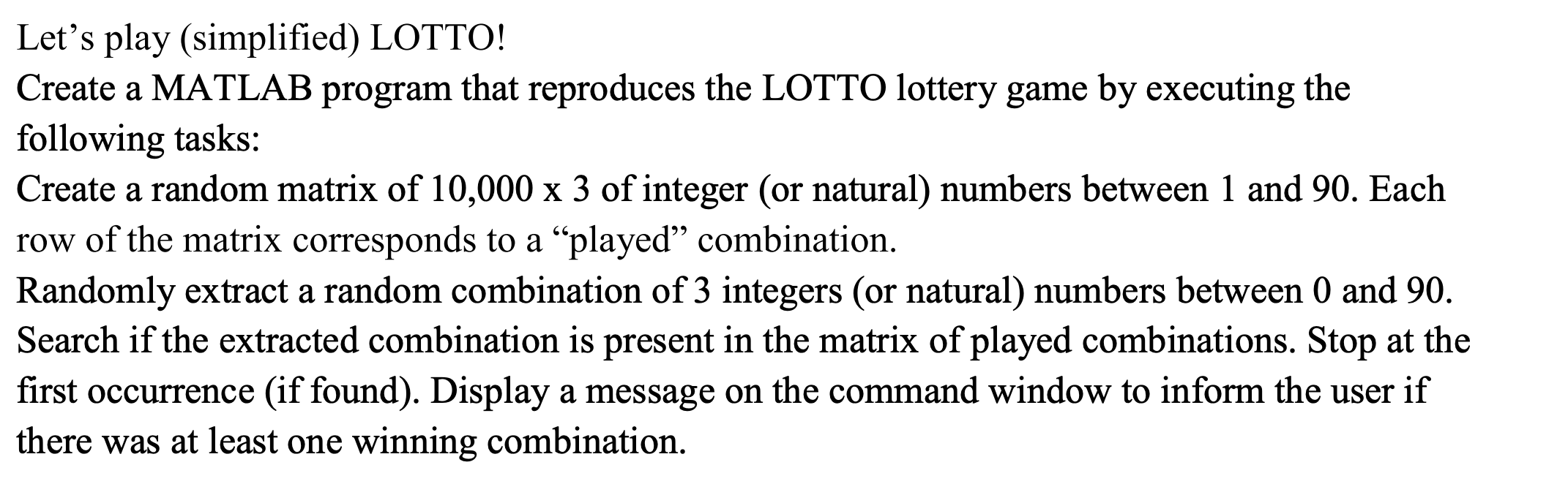 Solved Let's play (simplified) LOTTO! Create a MATLAB | Chegg.com