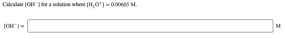 Solved Calculate [OH] for a solution where [H, O+] = 0.00605 | Chegg.com