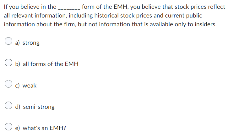 Solved If you believe in the form of the EMH, you believe | Chegg.com