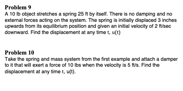 Solved Problem 9 A 10 lb object stretches a spring 25 ft by | Chegg.com