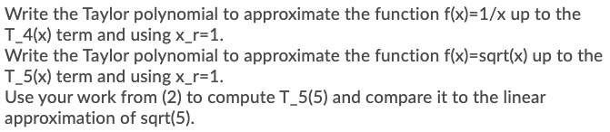 Solved Write the Taylor polynomial to approximate the | Chegg.com