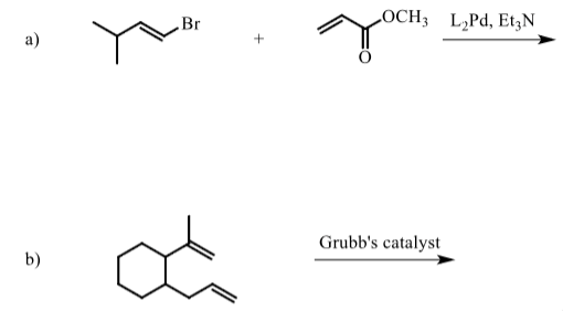 Solved Br LOCH; L Pd, Et3N a) + goan Grubb's catalyst b) | Chegg.com