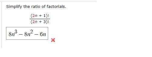 Solved Simplify the ratio of factorials. (2n+3)!(2n+1)! | Chegg.com